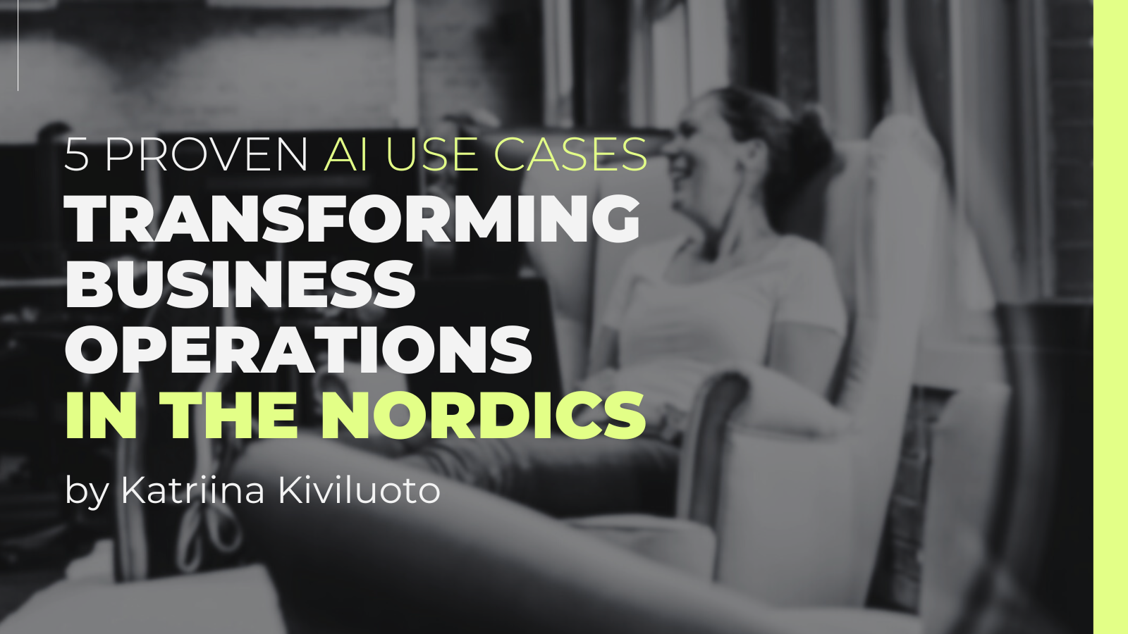Five proven AI use cases transforming business operations in the Nordics
